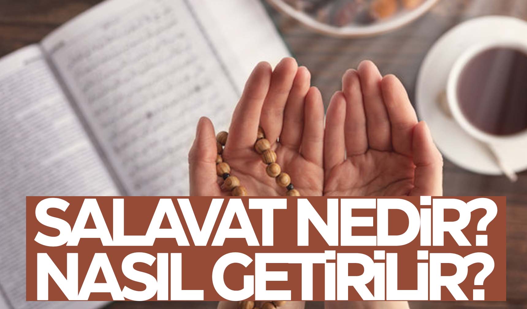 Salavat nedir? Salavat nasıl getirilir? İşte Diyanet'in verdiği ...