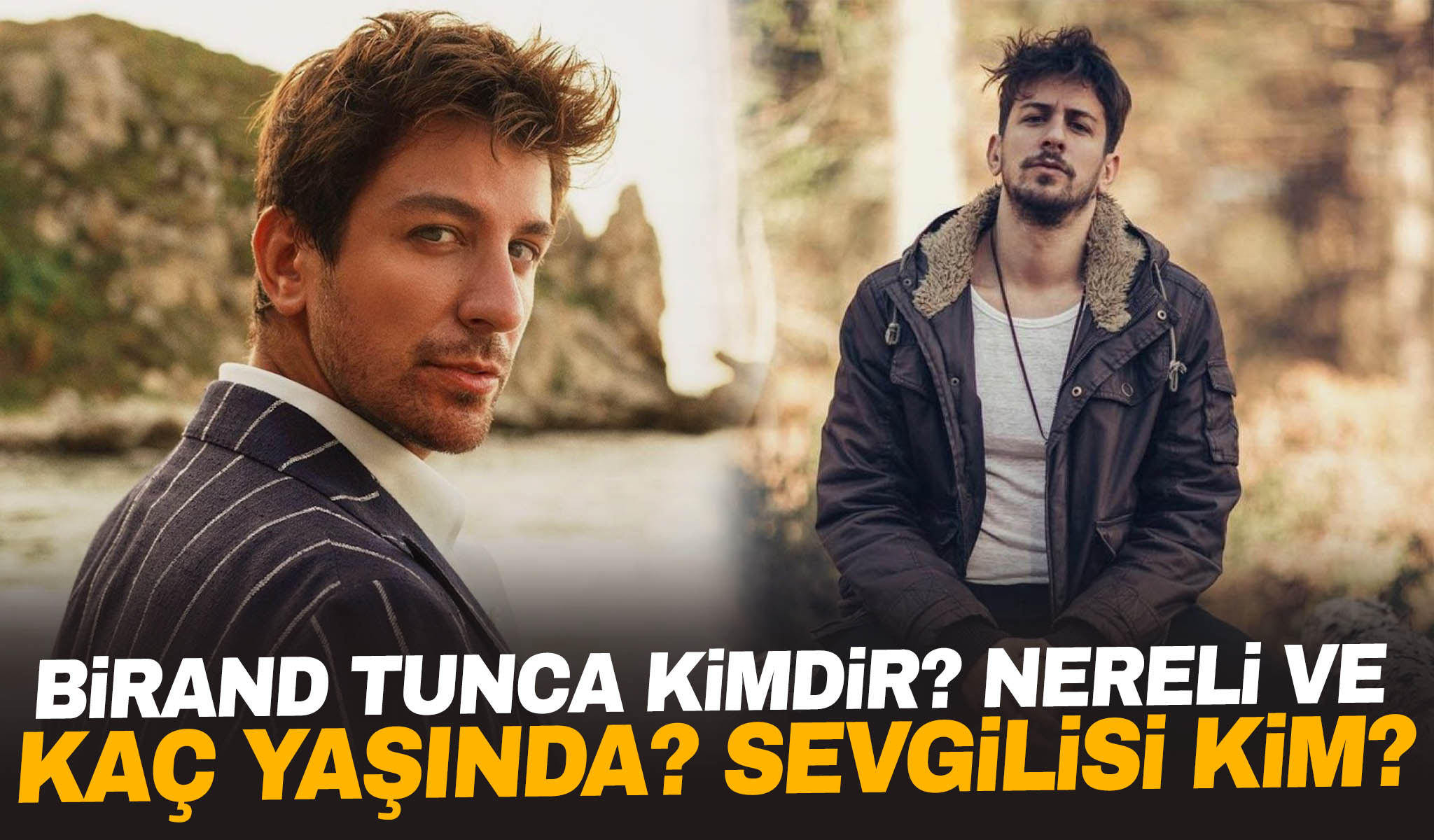 Birand Tunca Kimdir? Nereli ve Kaç Yaşında? Sevgilisi Kim? - Manisa ...