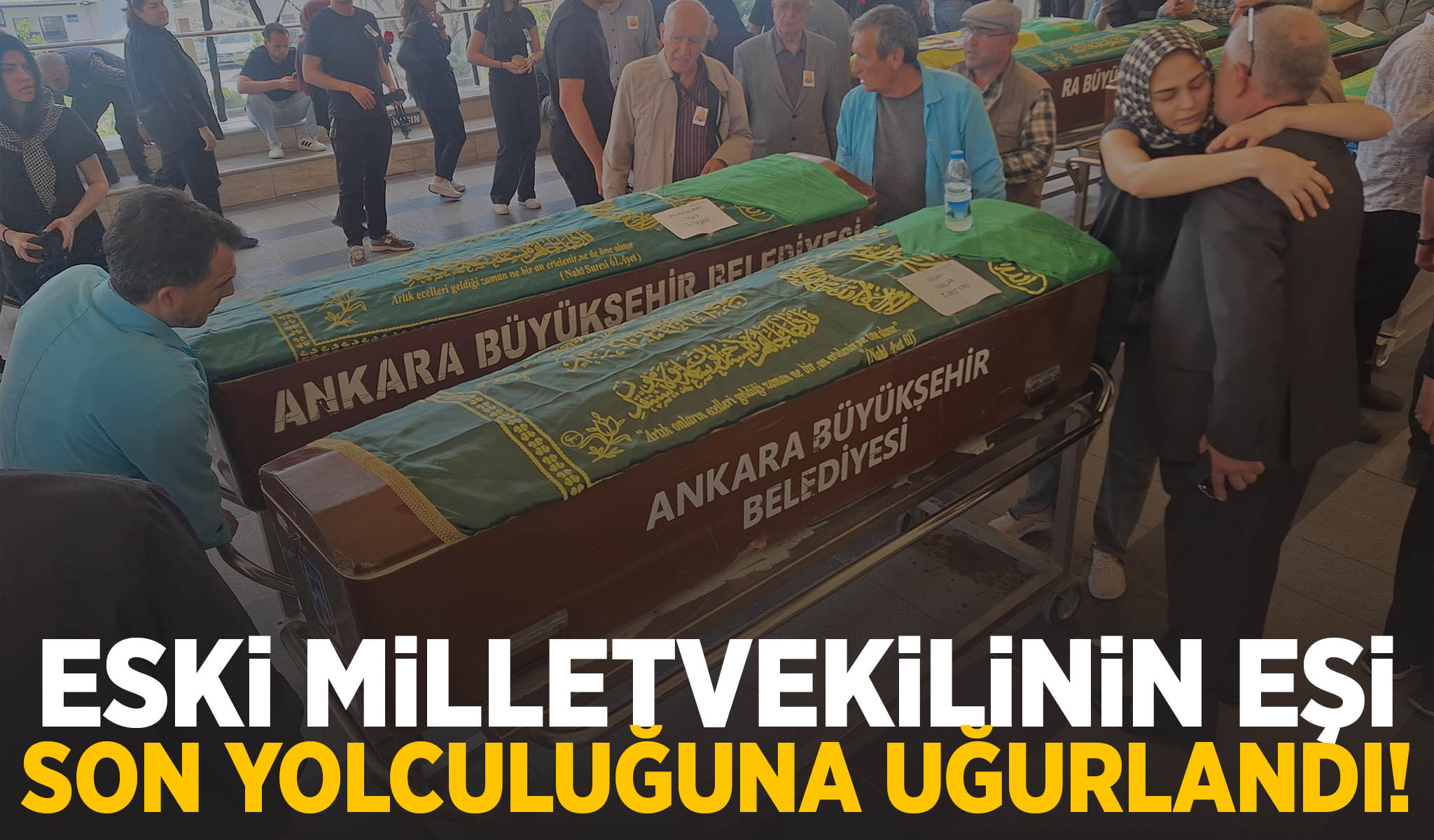 Oğlu tarafından vurulan eski milletvekilinin eşi son yolculuğuna ...
