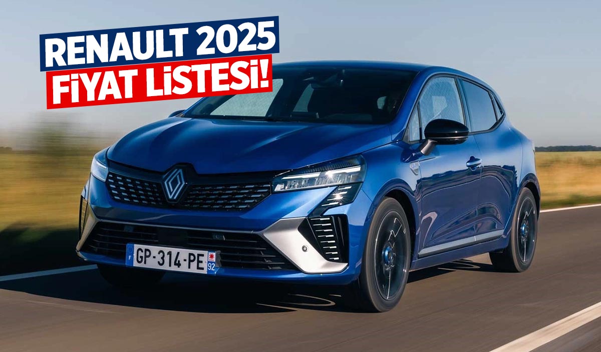 Renault Fiyat Listesi 2025 Yılında Güncellendi: Yeni Clio, Megane ...